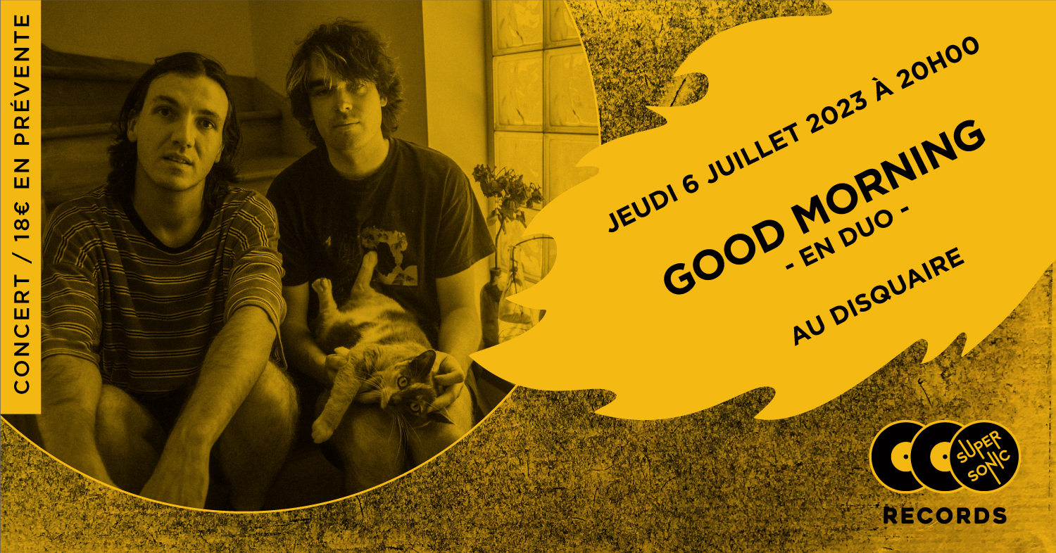Concert : Good Morning au Supersonic Records (Paris) | GBH Music